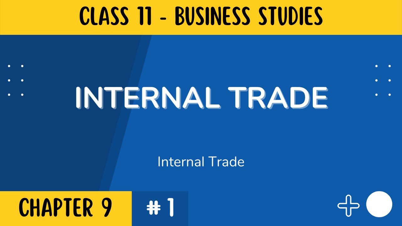 Internal Trade | Class 11 Business Studies | Term 2 | Chapter 9 | Part ...