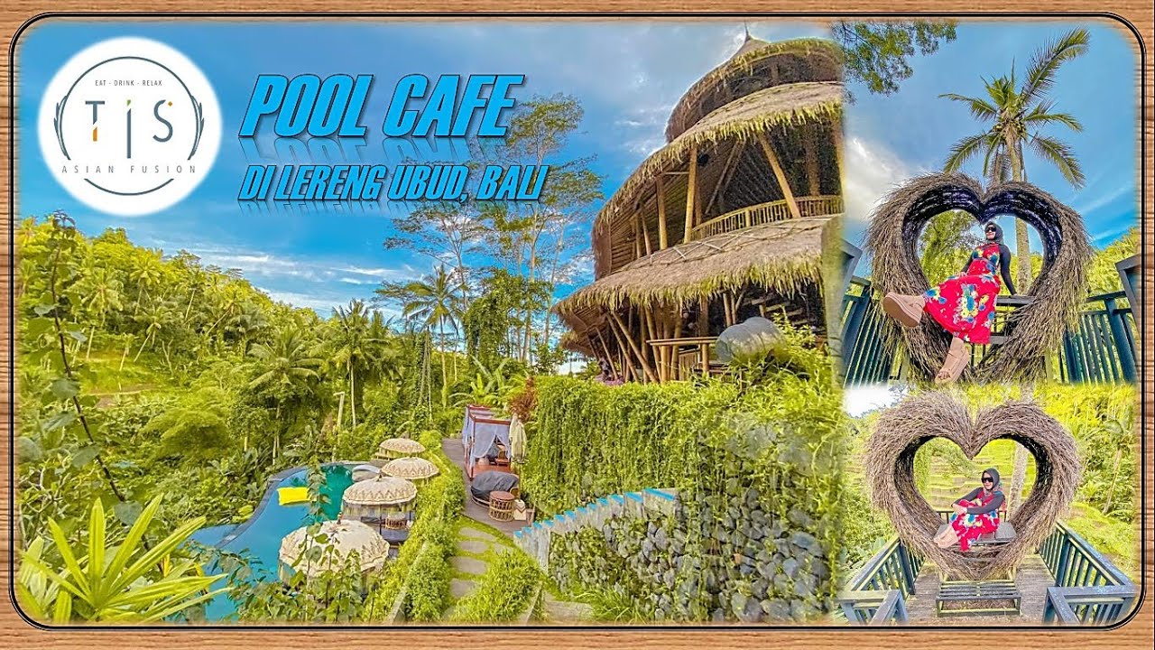 TIS CAFE BALI | POOL CAFE DI TENGAH HUTAN - LERENG TEBING UBUD BALI ...