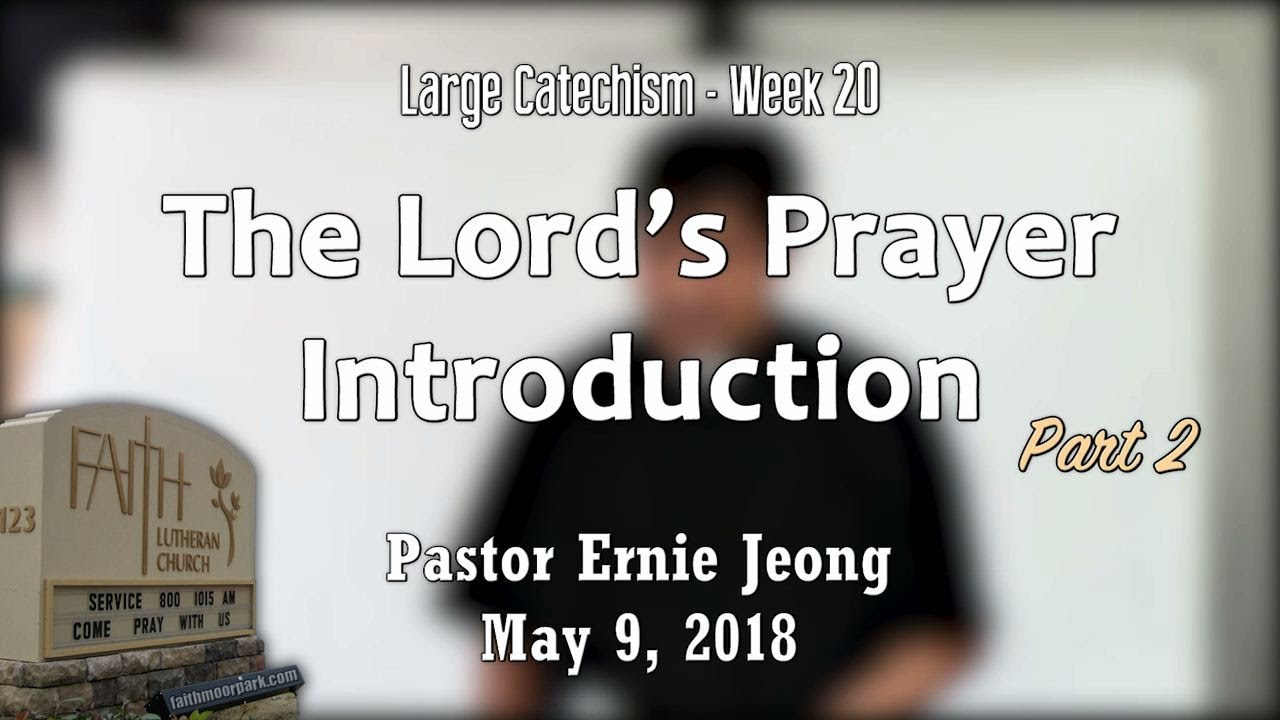 Large Catechism: The Lord's Prayer - Introduction, Part 2 - YouTube