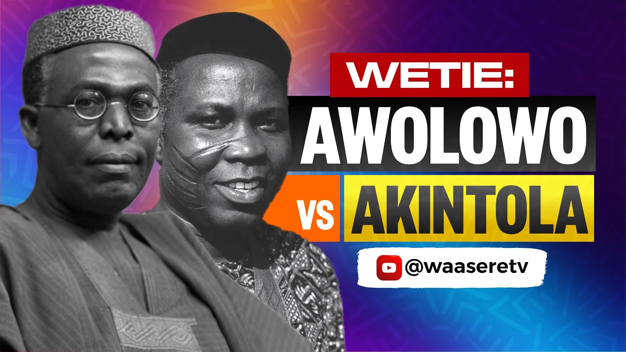 WETIE: AWOLOWO VS AKINTOLA - YouTube