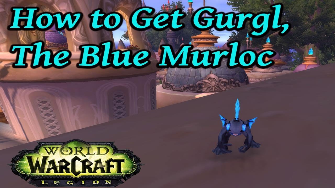 How to Get the Gurgl, the Blue Murloc Pet ~ World of Warcraft - YouTube