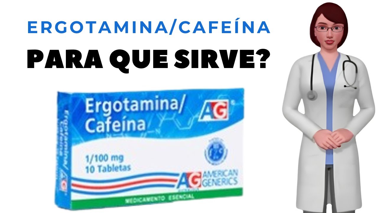 ERGOTAMINA CAFEINA que es y para que sirve la ergotamina y la cafeina ...
