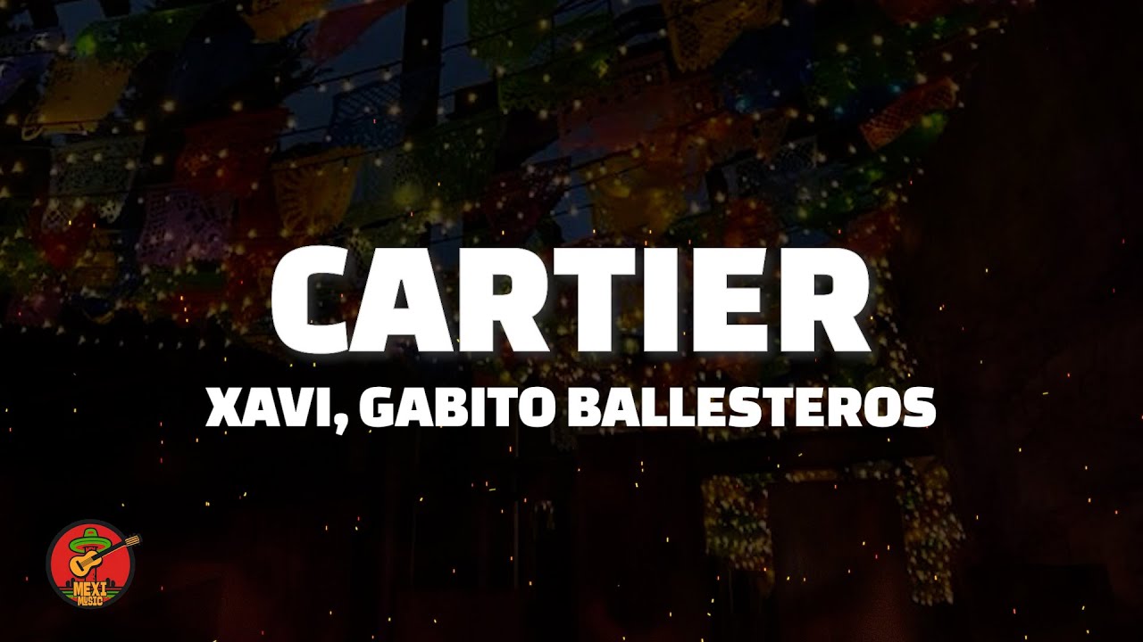 Xavi, Gabito Ballesteros - Cartier (Letra) - YouTube