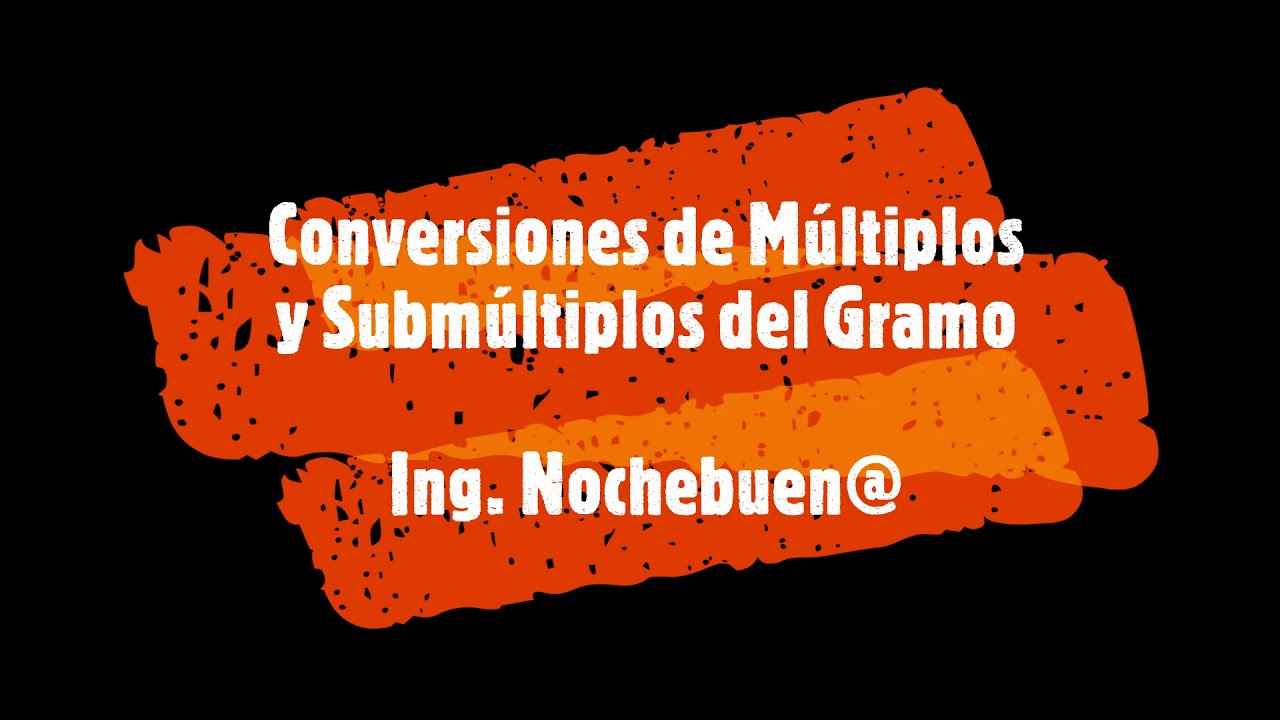 Conversiones del gramo. Múltiplos y Submúltiplos. - YouTube