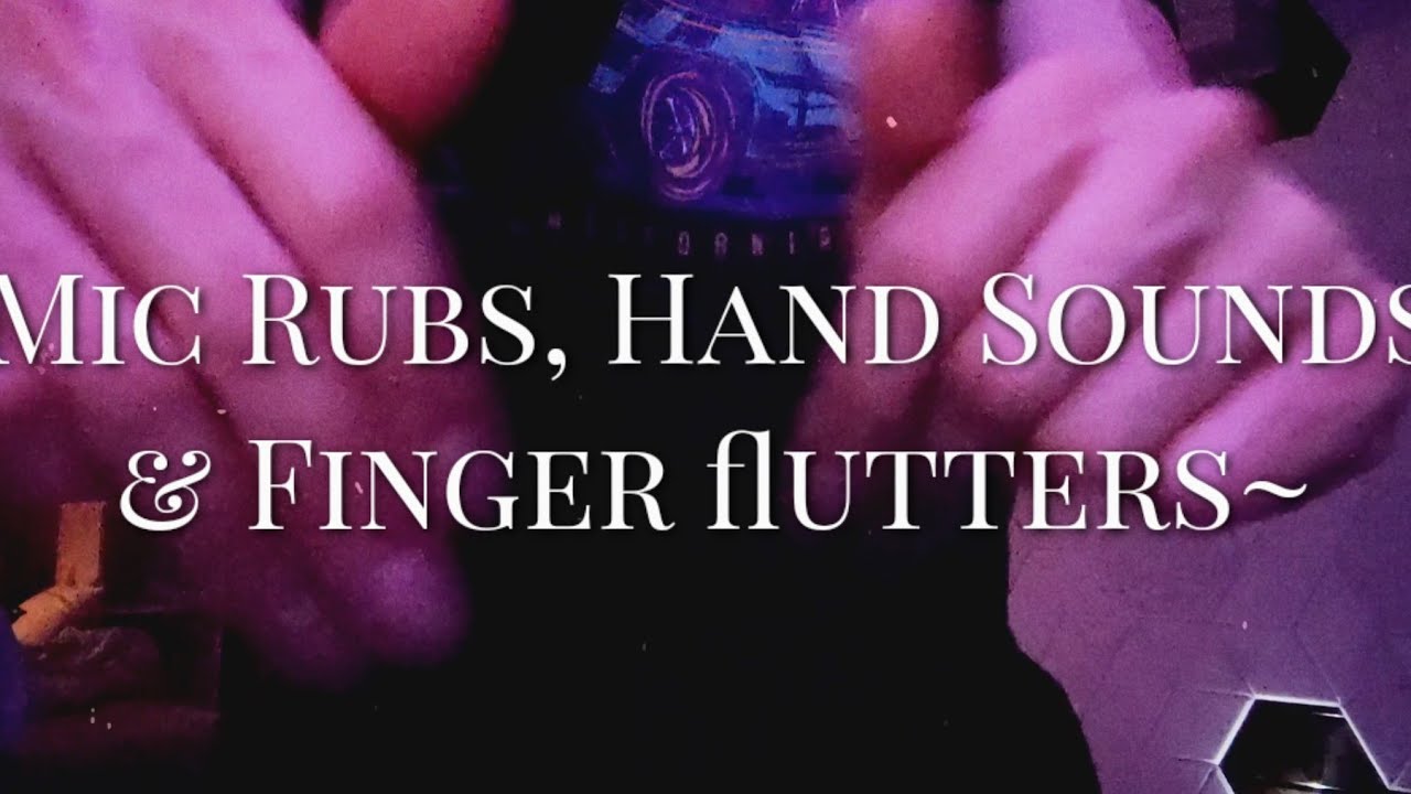 Mic Rubs, Hand Sounds & Finger flutters~ (Low Mic Version) - YouTube