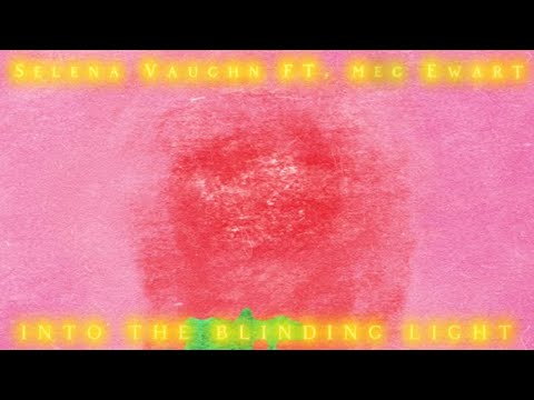 Into the Blinding Light - Selena Vaughn ft. Megan Ewart (Official ...