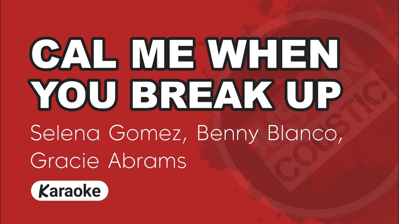 Selena Gomez, Benny blanco, Gracie Abrams - Call Me When You Break up ...