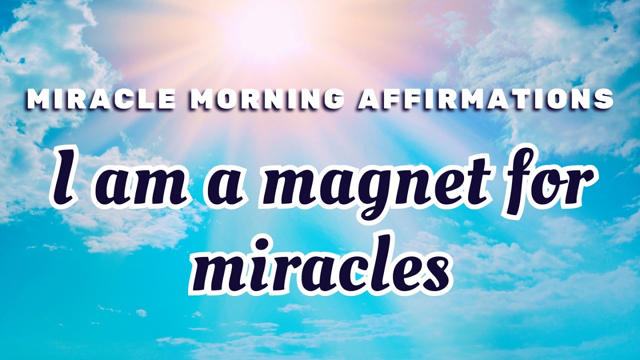 Miracle Morning Affirmations ♾️ Listen Everyday to Attract Miracles ...