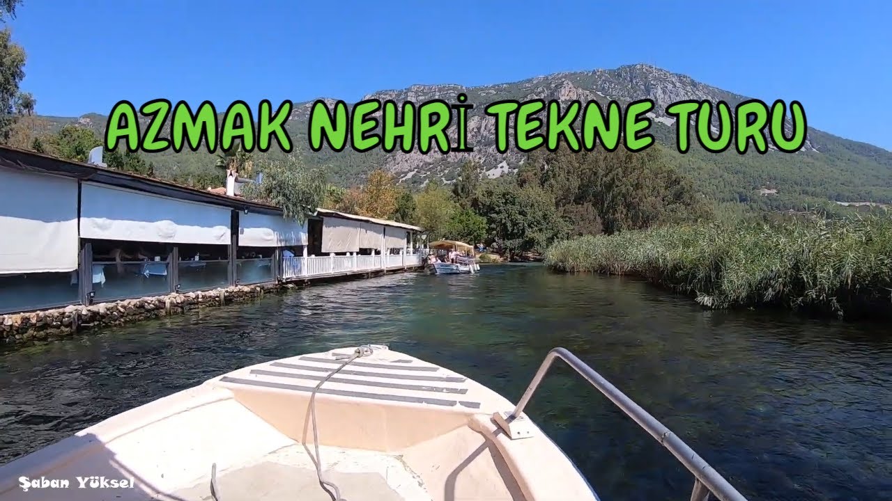 AZMAK NEHRİ TEKNE TURU AKYAKA MUĞLA - YouTube