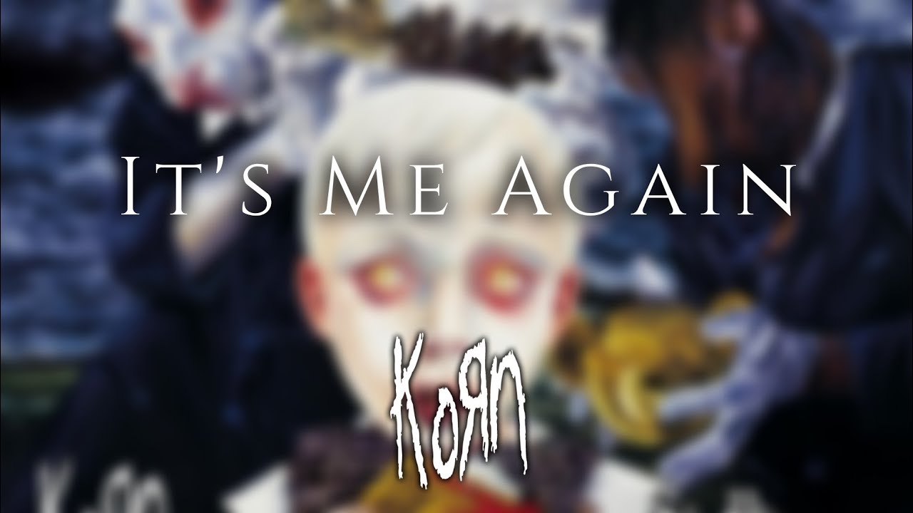 Korn - "It's Me Again" [audio] - YouTube