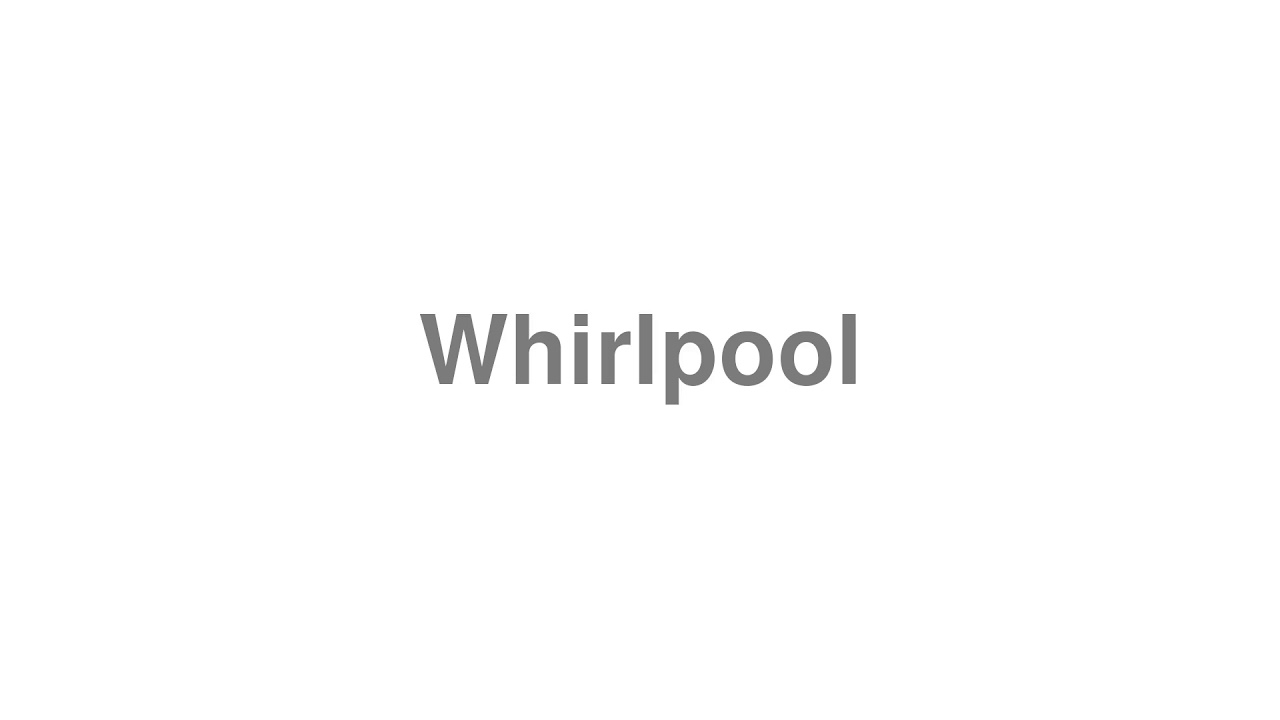 How to Pronounce "Whirlpool" - YouTube