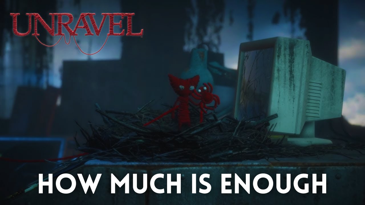 Unravel - Walkthrough 2K 60FPS HDR - How Much is Enough - YouTube
