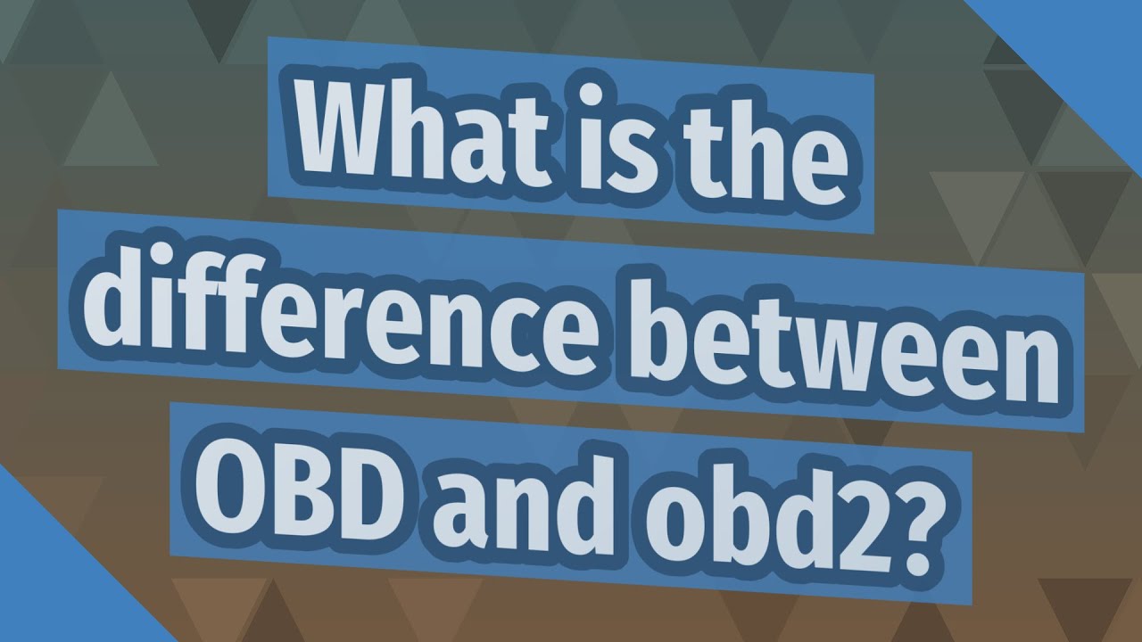 What Is The Difference Between OBD And Obd2 YouTube