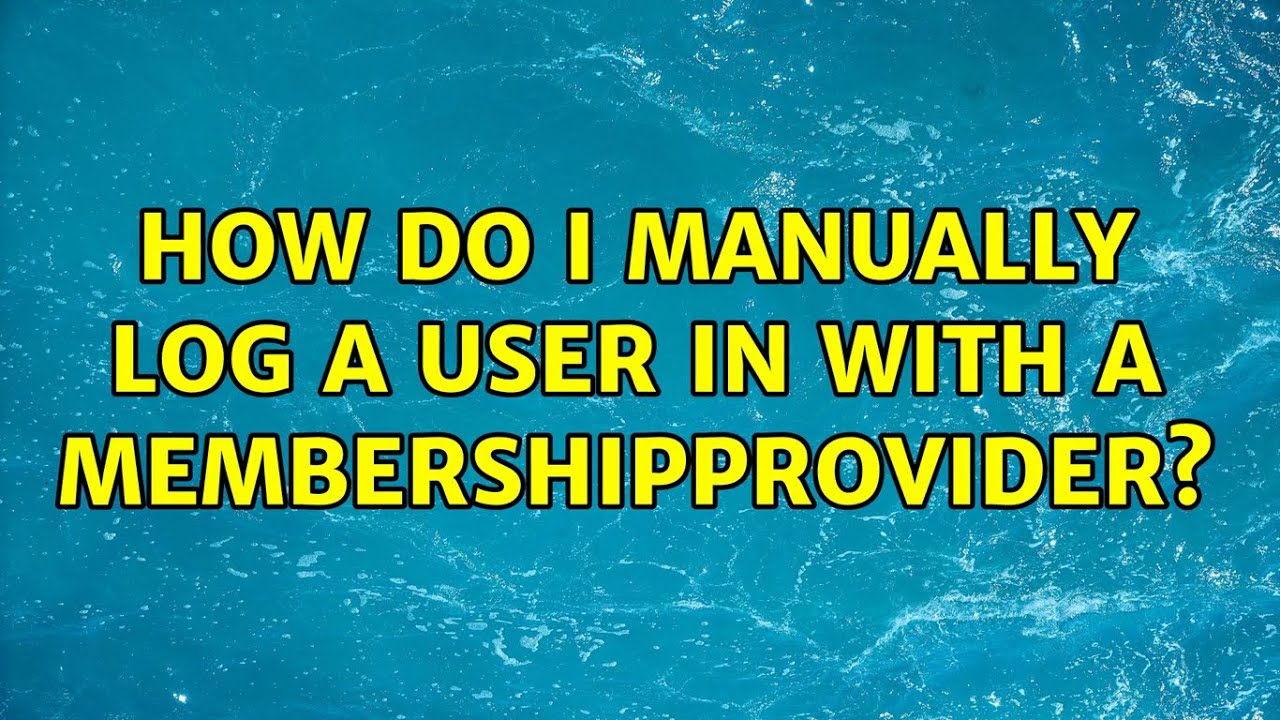 How do I manually log a user in with a MembershipProvider? (3 Solutions ...