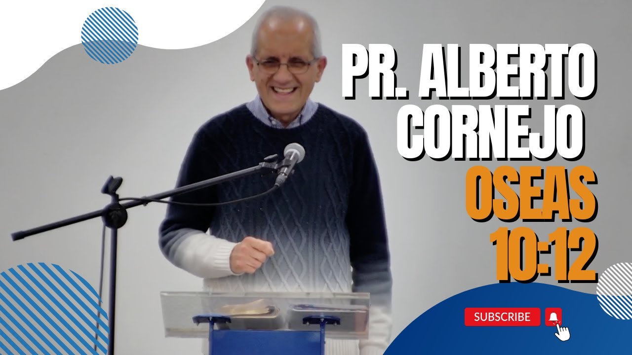 Pastor invitado Alberto Cornejo - Oseas 10:12 - YouTube