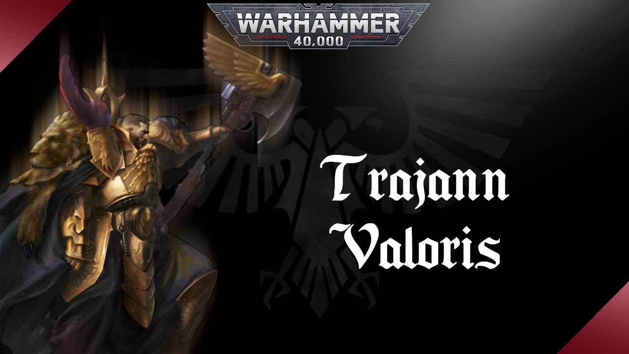 WARHAMMER 40K | Trajann Valoris - YouTube
