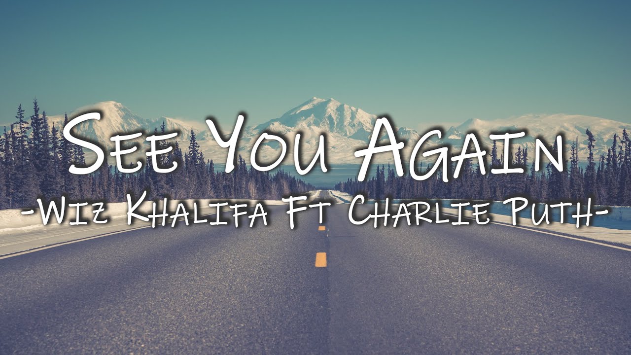 WIZ KHALIFA FEAT CHARLIE PUTH - SEE YOU AGAIN (Lyrics) - YouTube