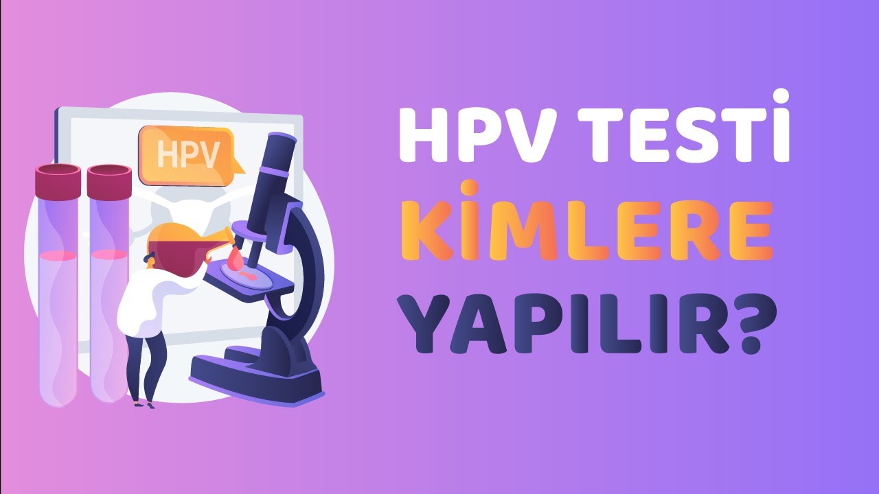 HPV Testi Kimlere Yapılır? Kimlere Yapılmalı? Erkekler HPV Testi ...