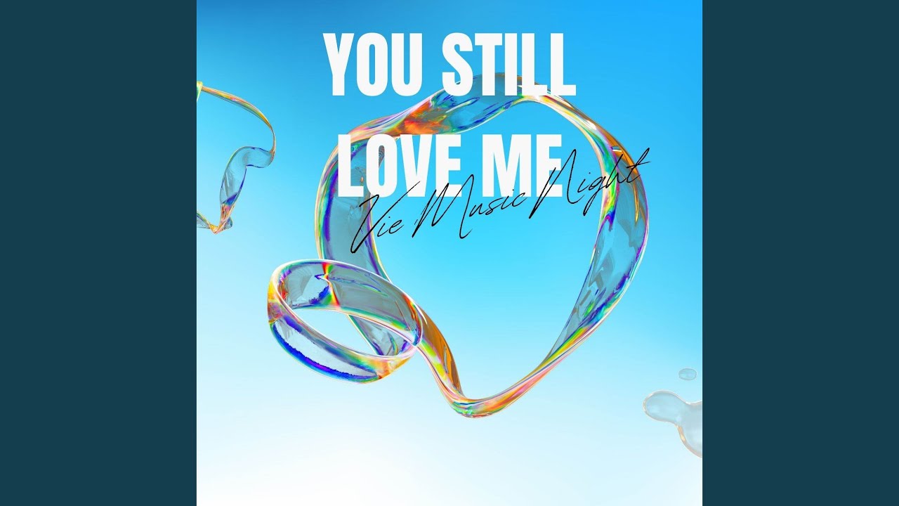 You Still Love Me - YouTube