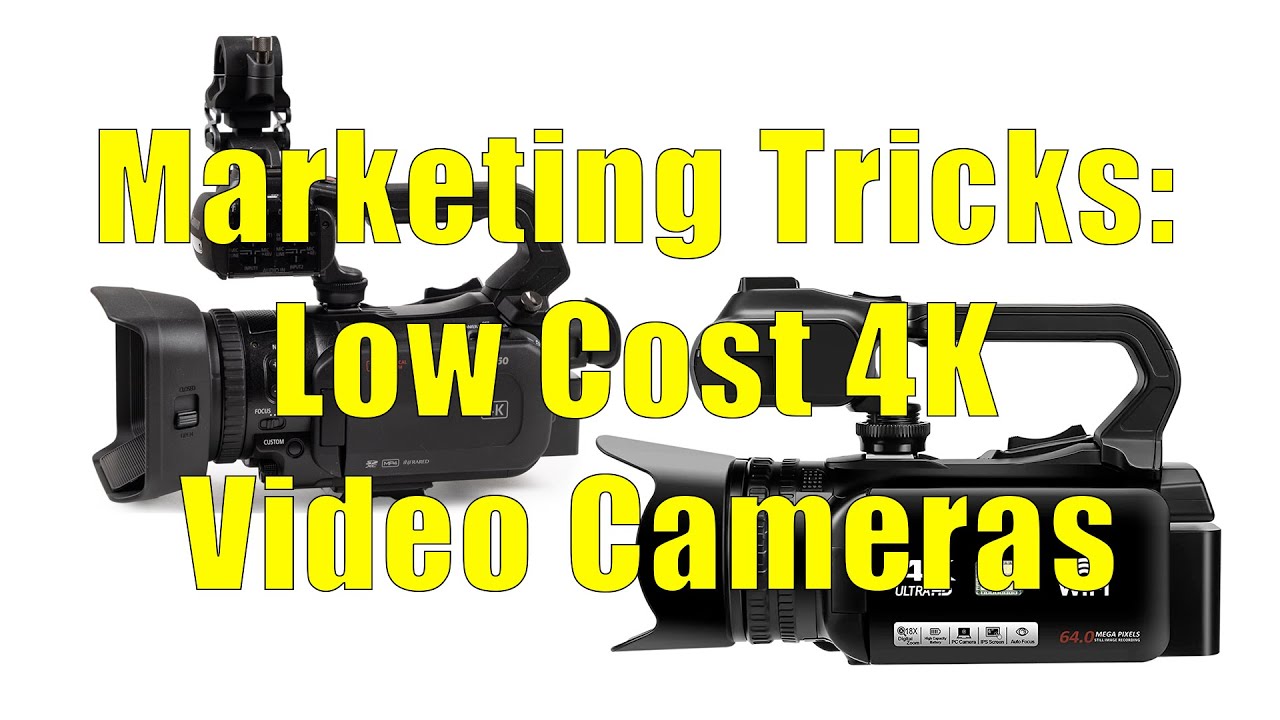 Marketing Tricks Low Cost 4K Video Cameras (DiTuro Productions, LLC ...