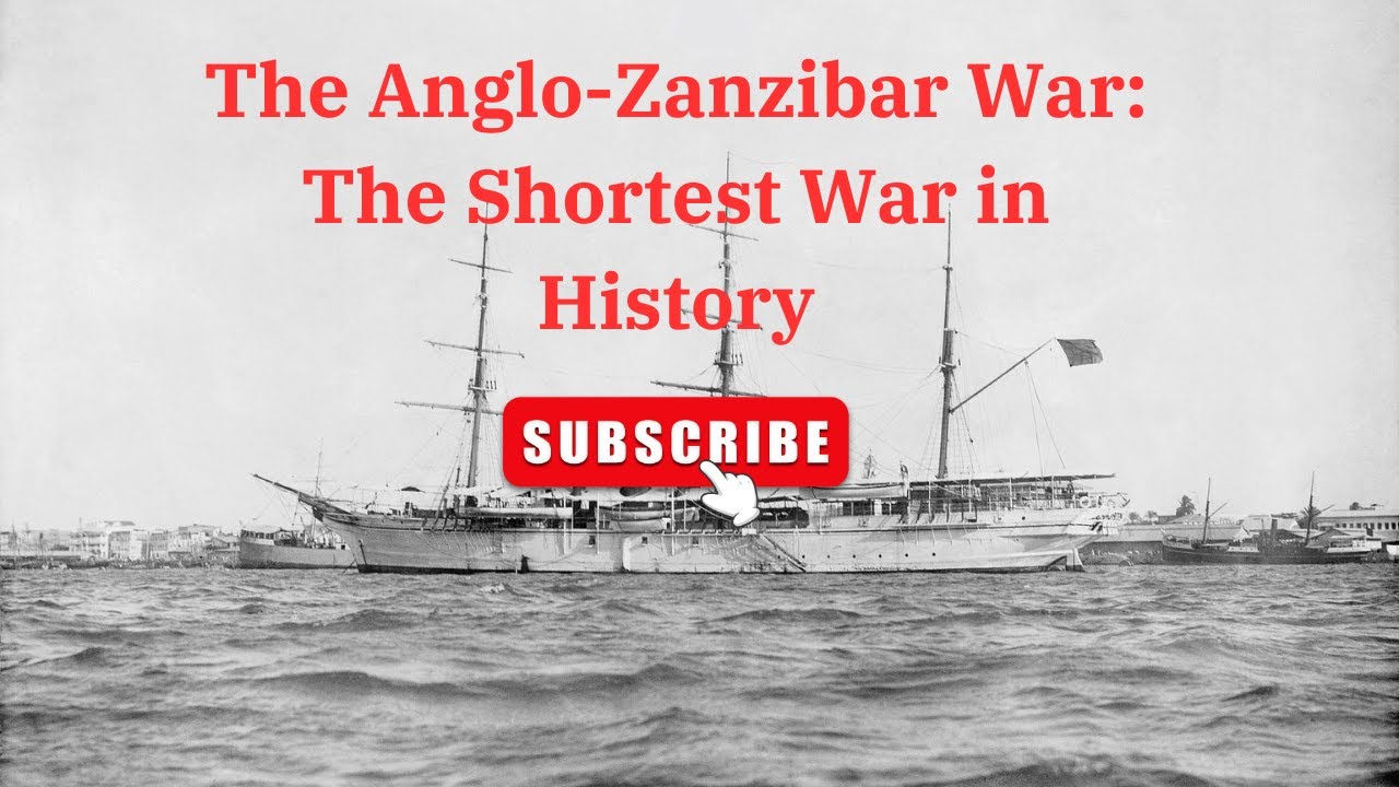 The Anglo Zanzibar War: The Shortest War in History - YouTube