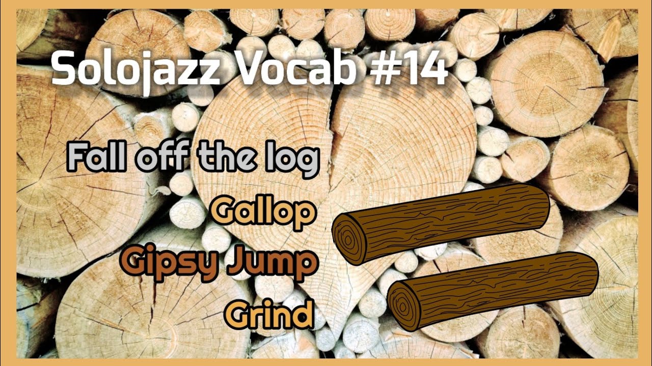 [Solo-jazz Vocab #14.] Fall off the log / Gallop / Gipsy Jump / Grind ...