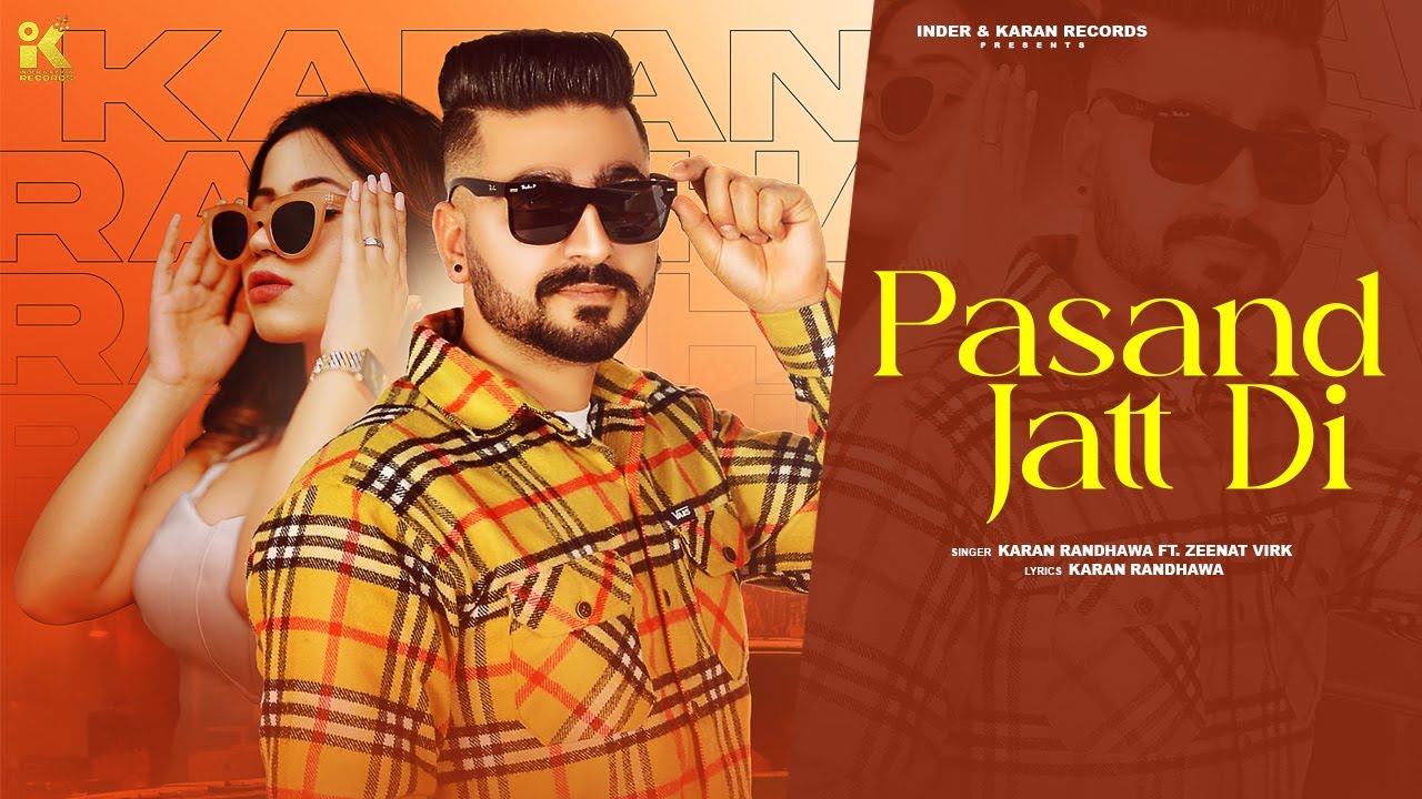 Pasand Jatt di (Official Video) Karan Randhawa | Zeenat Virk | Latest ...