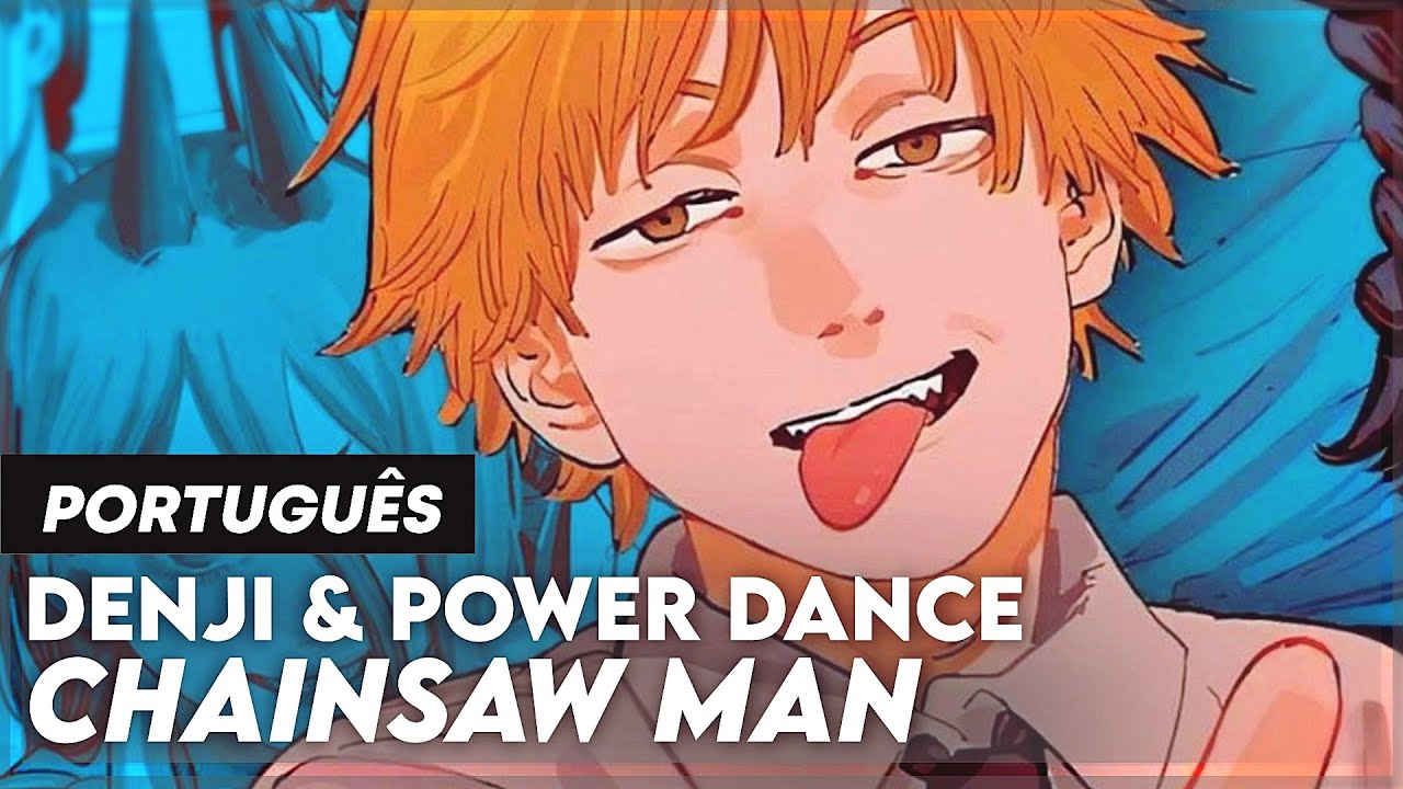 CHAINSAW MAN - DENJI & POWER DANCE EDIT | OPENING/OP EM PORTUGUÊS ...