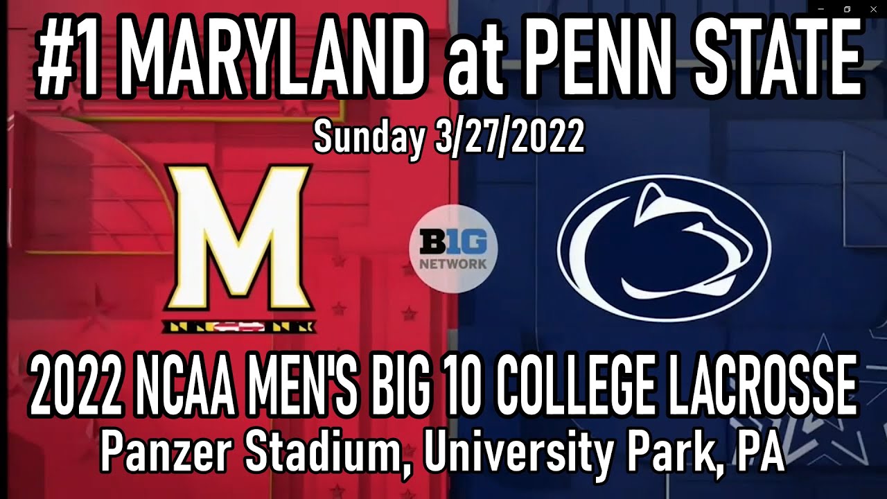 3/27/2022 #1 Maryland vs Penn State Lacrosse (Full Game) Men's NCAA BIG ...