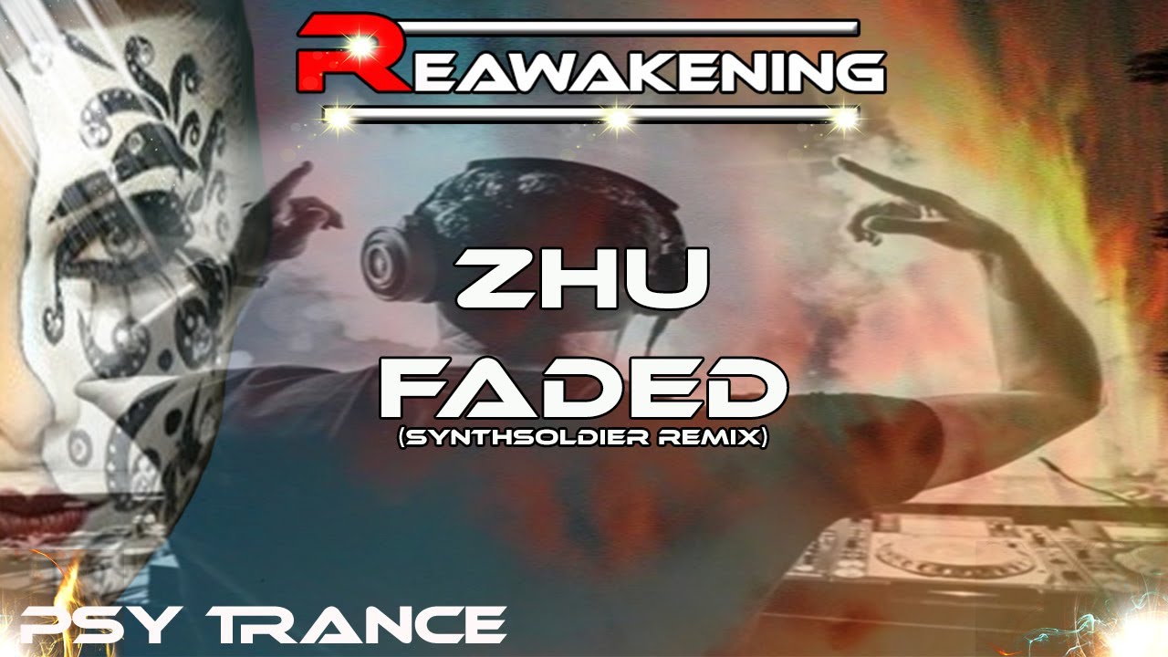 Psy-Trance ♫ ZHU - Faded (Synthsoldier Remix) - YouTube