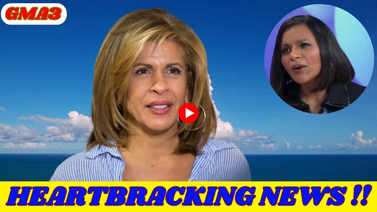 Sad😭Update | Heartbroken! Mindy Kaling asks Hoda Kotb !! It Will ...