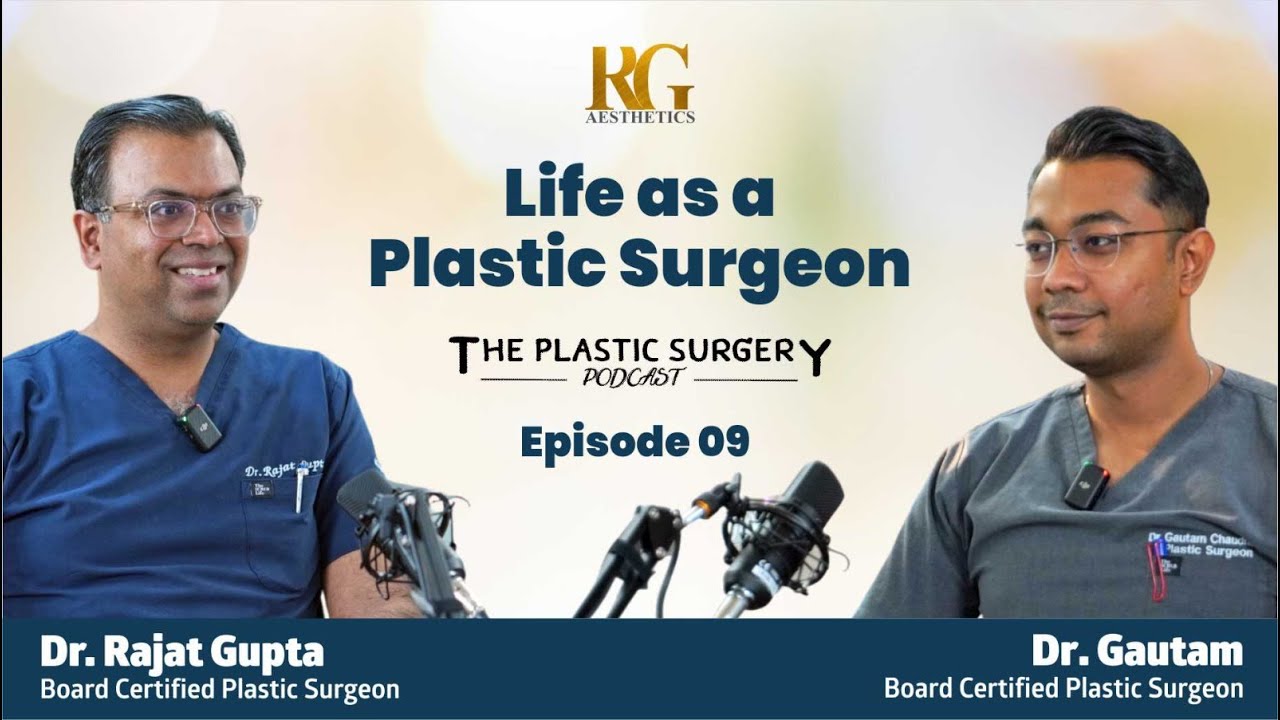 Life as a Plastic Surgeon | Plastic Surgery Podcast | Ep 09 | Dr Rajat ...