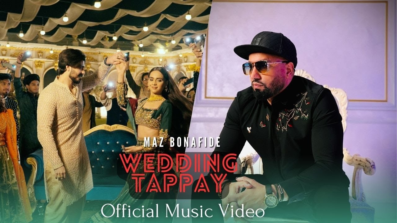 Maz Bonafide | WEDDING TAPPAY | Official Video | Latest Punjabi Songs ...
