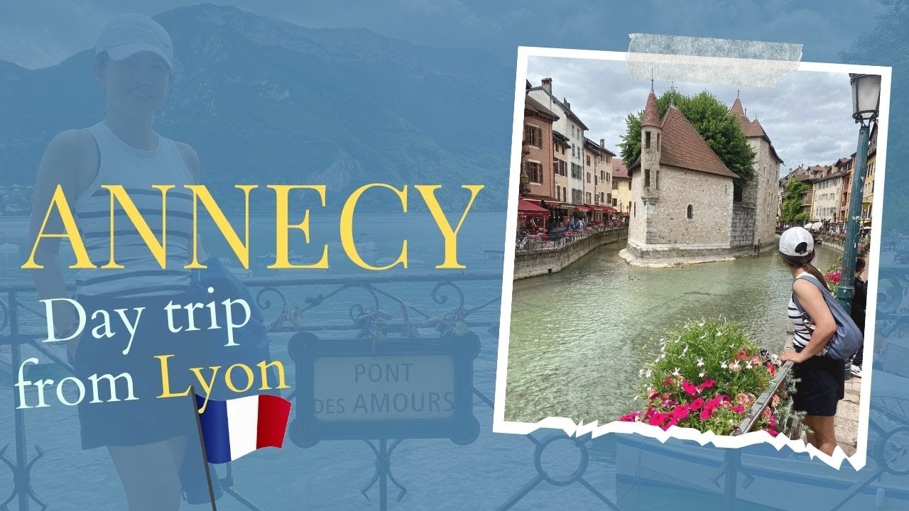 Annecy, France. Train ride from Lyon. Walking tour. Venice of the alps ...