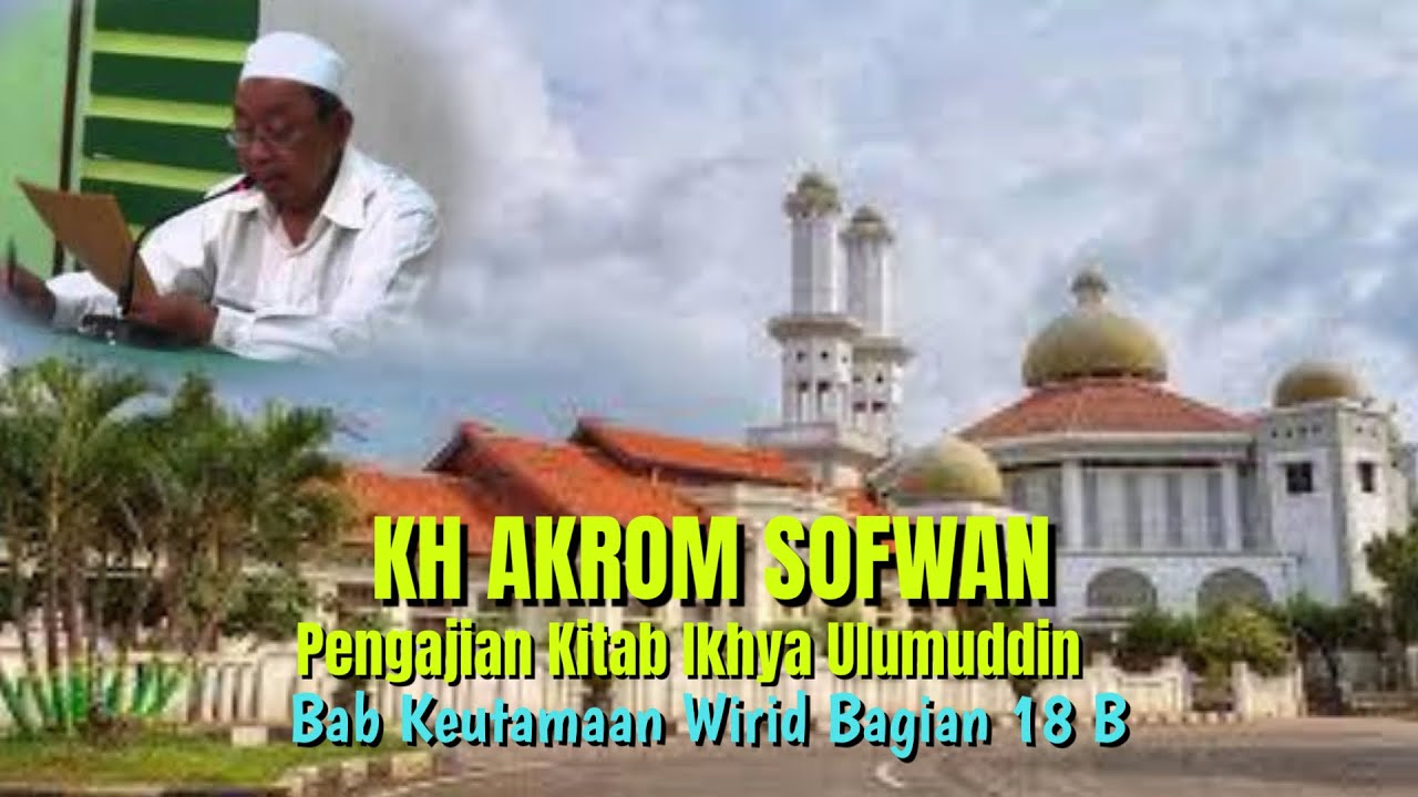 Istighfar yg Baik itu yg Seperti Apa?. KH Akrom Sofwan pengajian Kitab Ikhya Ulumuddin - YouTube