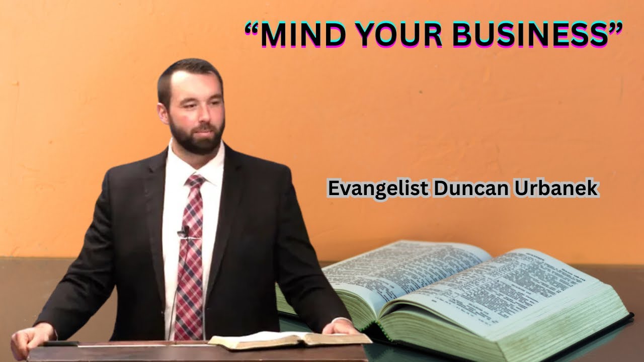 Evangelist Duncan Urbanek | " Mind Your Business " - YouTube