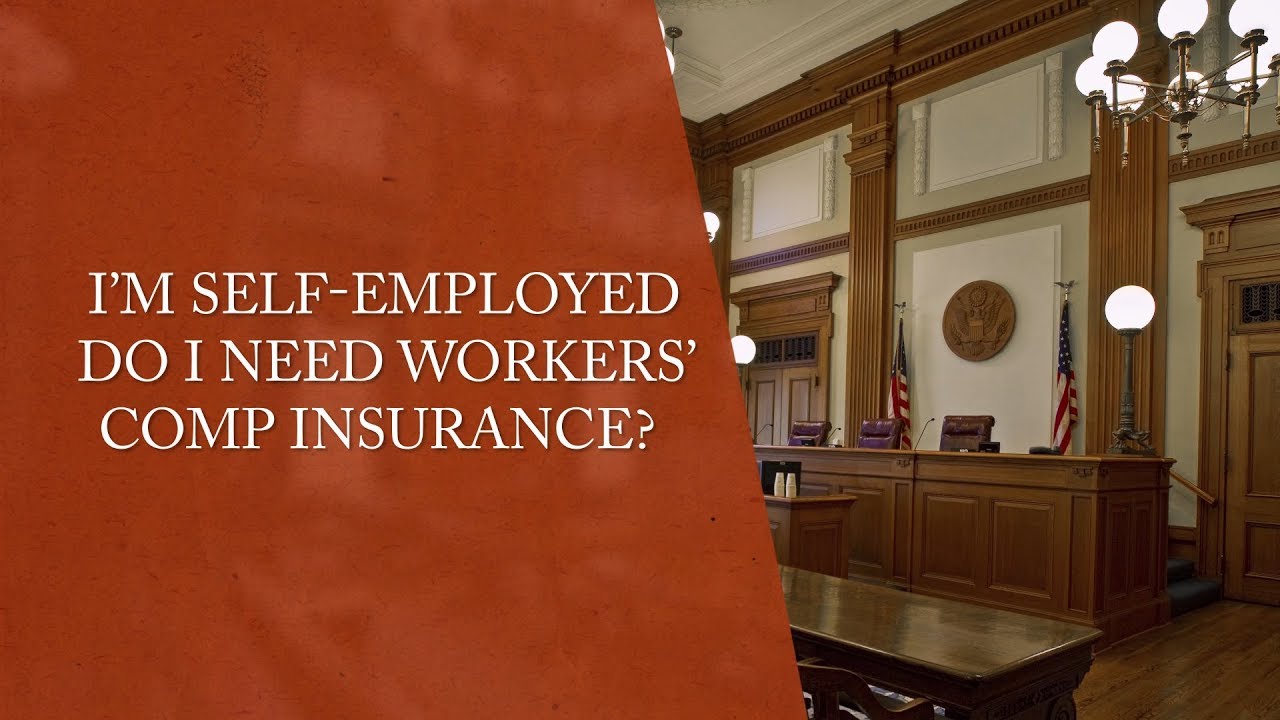 I'm Self-Employed. Do I Need Workers' Comp Insurance? - YouTube