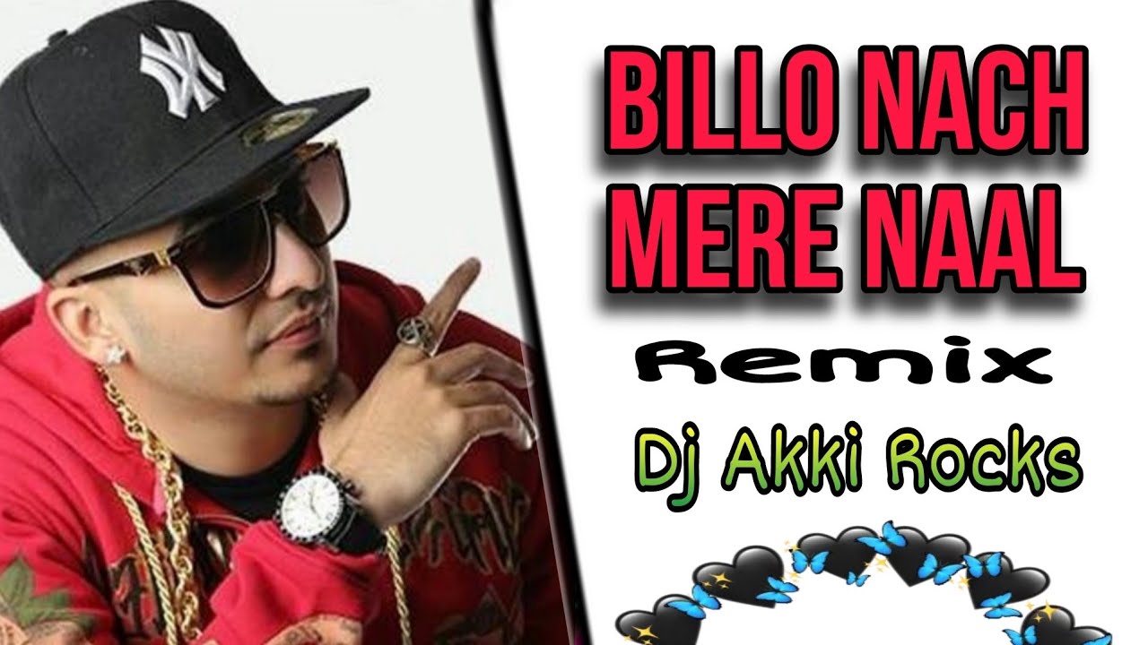 BILLO NAACH MERE NAAL |ReMix | DJ AKKI ROCKS - YouTube