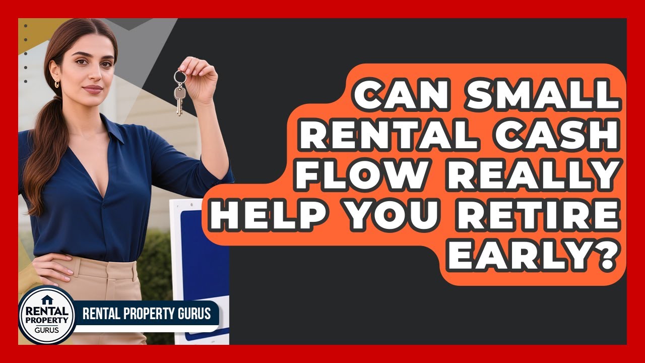 Can Small Rental Cash Flow Really Help You Retire Early? - Rental ...