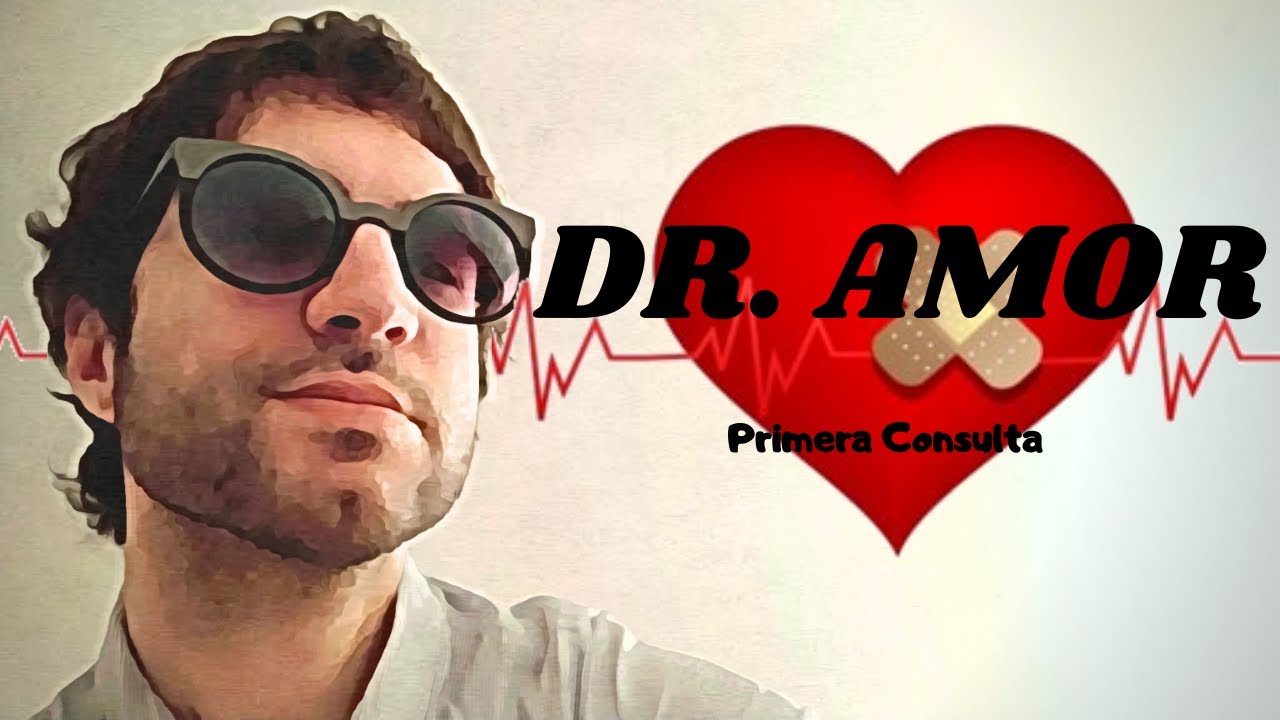 DR. AMOR 💖 PRIMERA CONSULTA - YouTube
