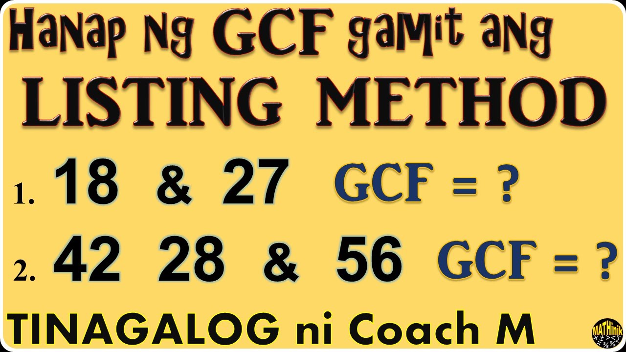 Listing Method to find Greatest Common Factor (GCF). Tinagalog ni Coach ...