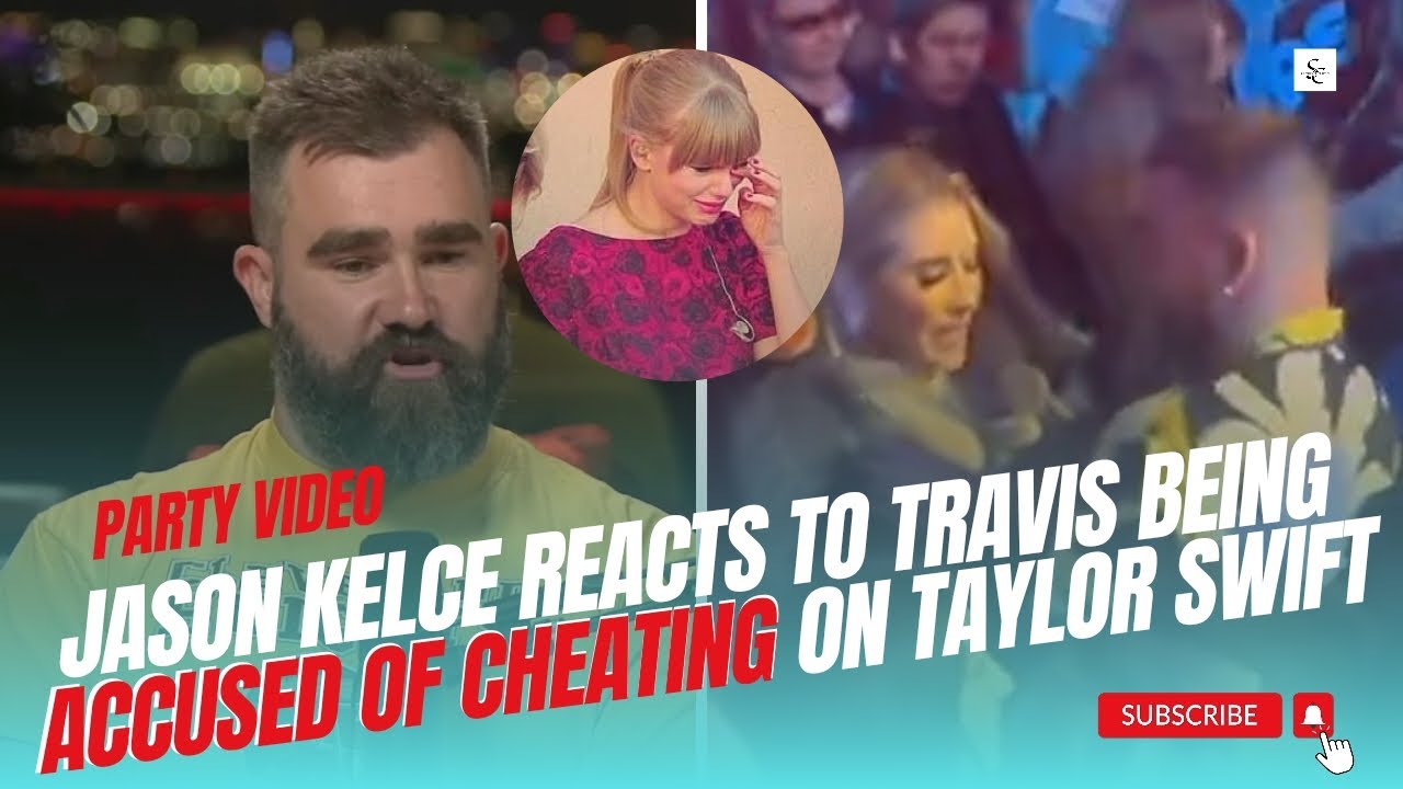 Jason Kelce REACTS to Travis Kelce being ACCUSED OF CHEATING on Taylor ...