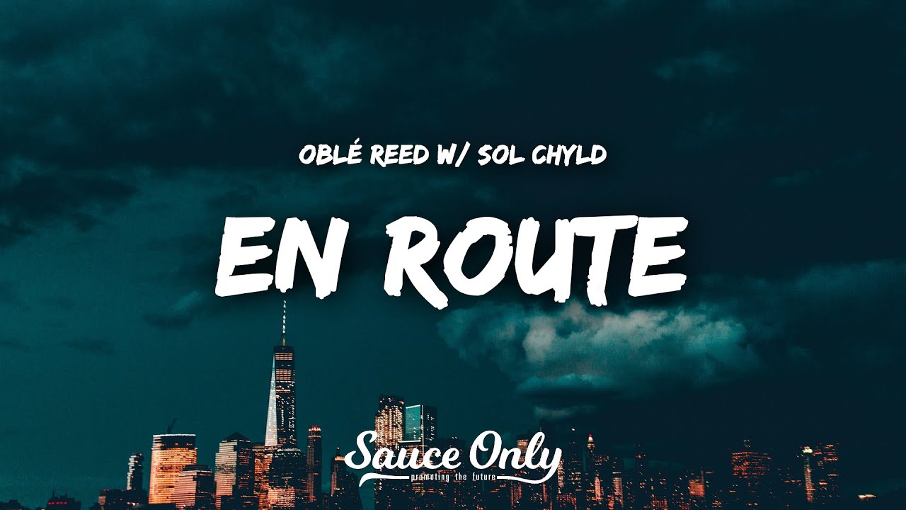 Oblé Reed - EN ROUTE w/ Sol ChYld (Lyrics) - YouTube