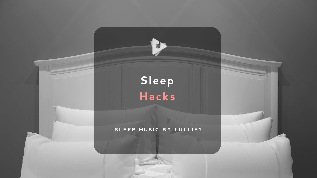 Sleep Hacks - 1 Hour of Ambience for Slumber | Sleep Music by Lullify ...