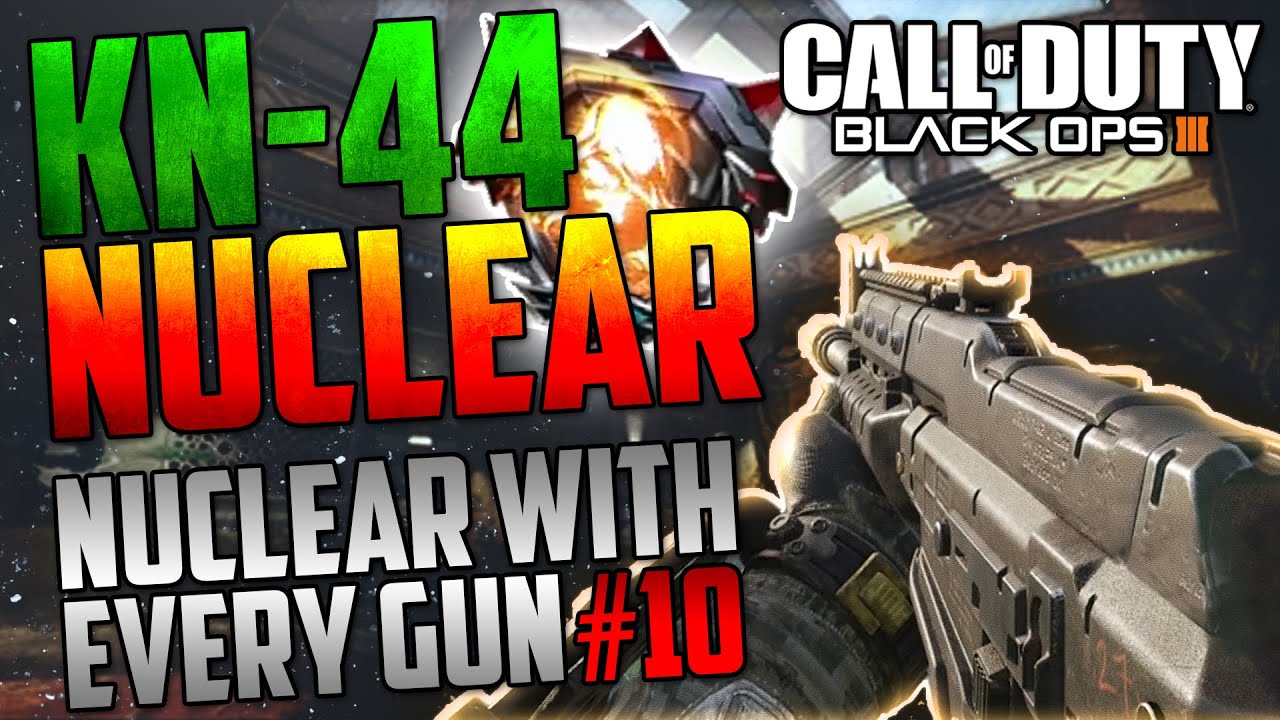 Black Ops 3 - "KN44 NUCLEAR" ON BREACH! Nuclear w/ Every Gun #10! (COD ...