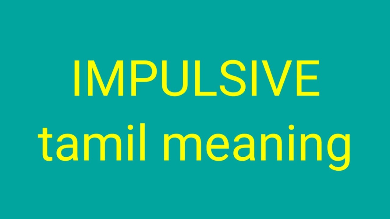 IMPULSIVE Tamil Meaning YouTube IMPULSIVE Tamil Meaning YouTube