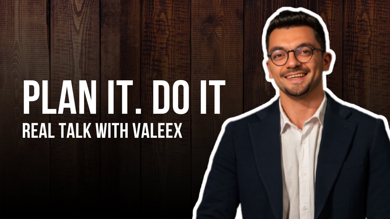#73 Plan It. Do It. Real Talk with Valeex. - YouTube