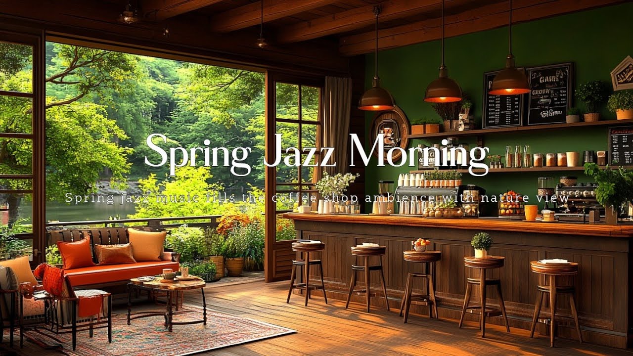 Spring Jazz Beautiful Coffee Shop Ambience - Relaxing Music for Spring ...