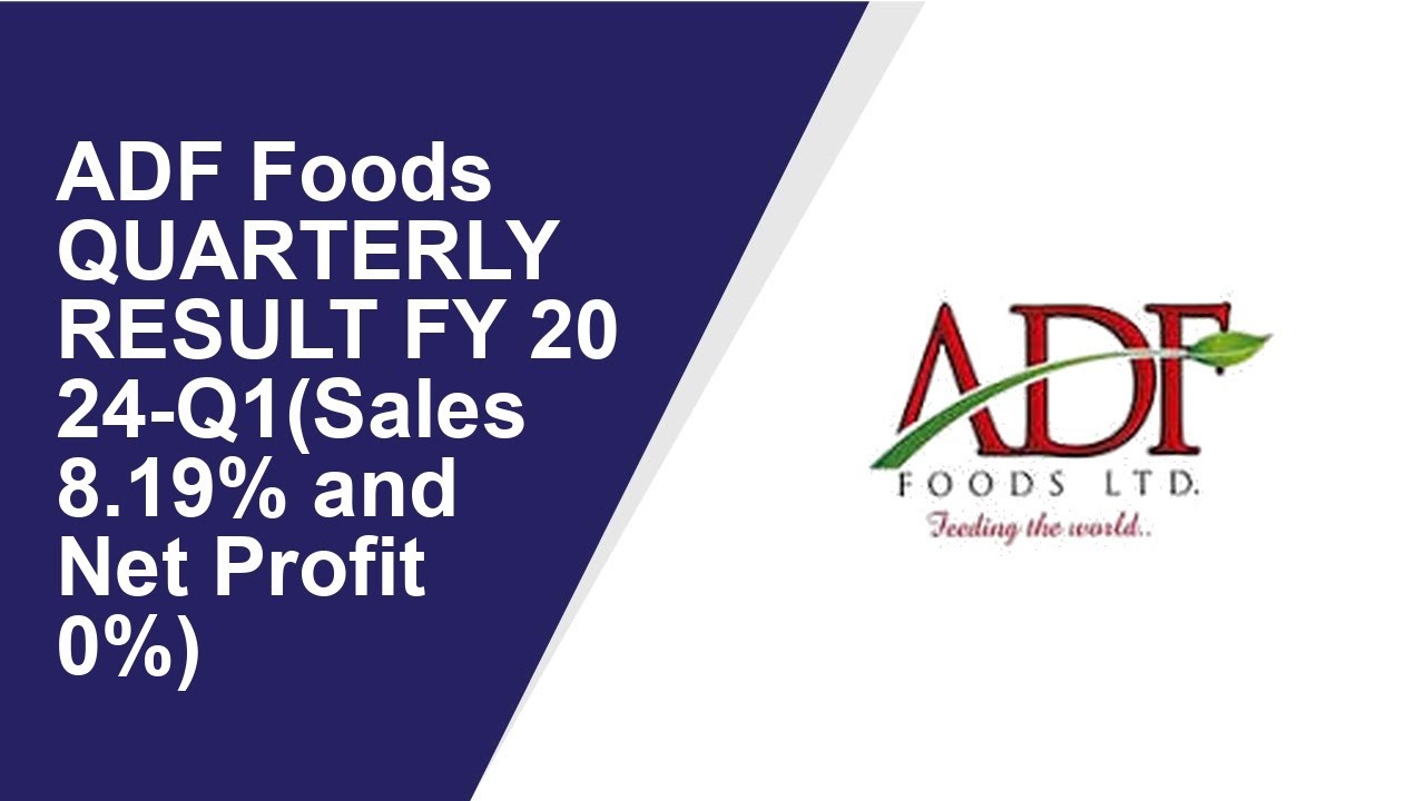 ADF Foods Consolidated Quarterly Result | Q1 Result 2024 | ADF Foods ...