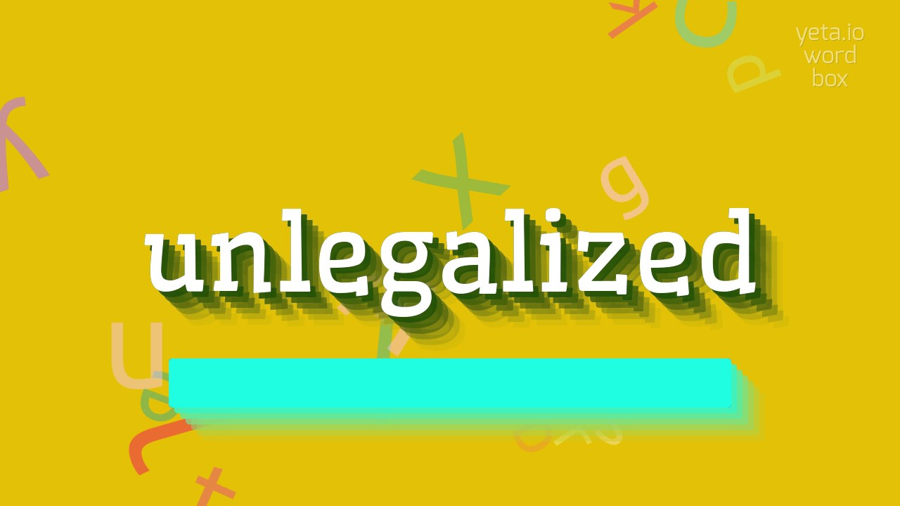 How to say "unlegalized"! (High Quality Voices) - YouTube